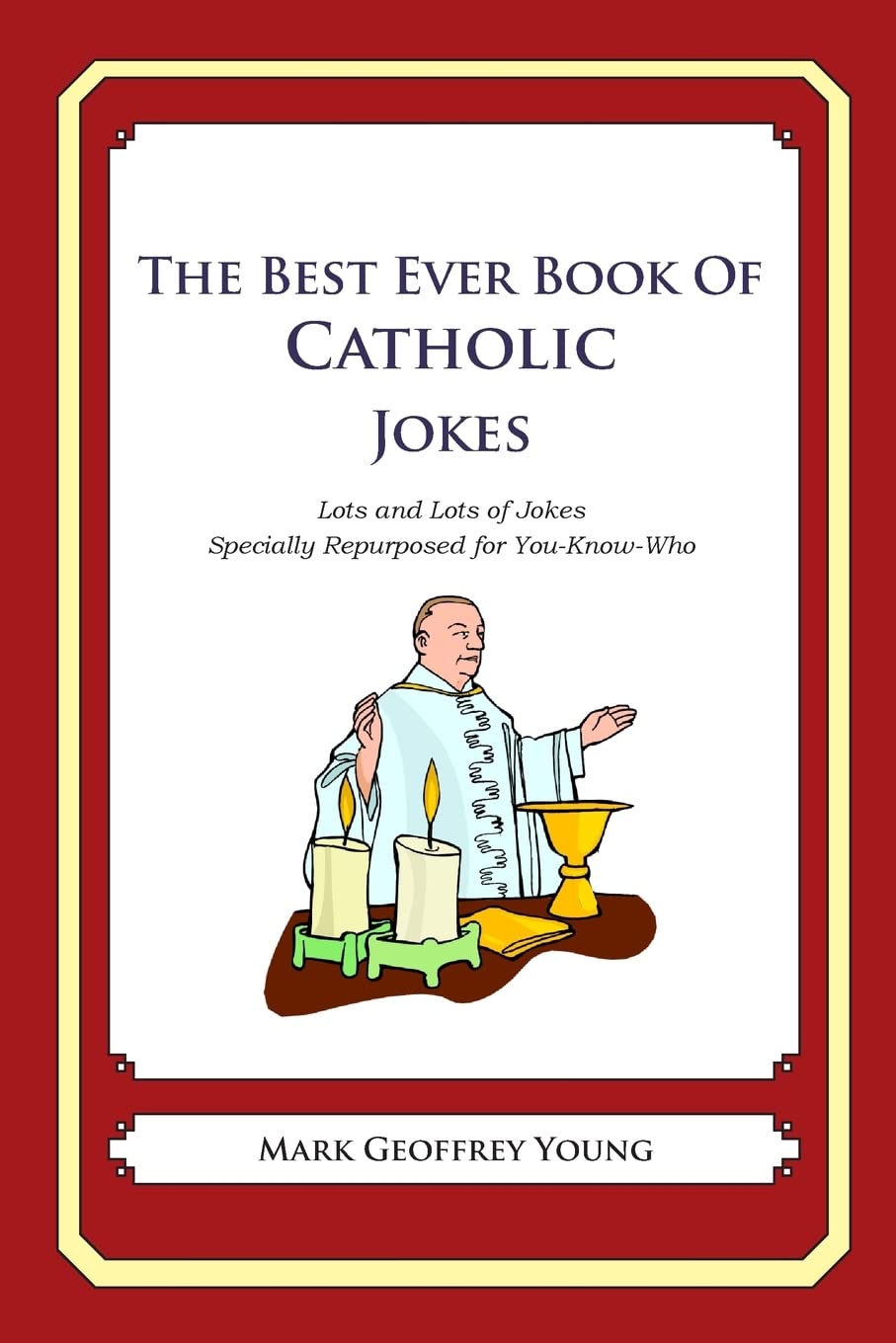 The Best Ever Book of Catholic Jokes: Lots and Lots of Jokes Specially ...