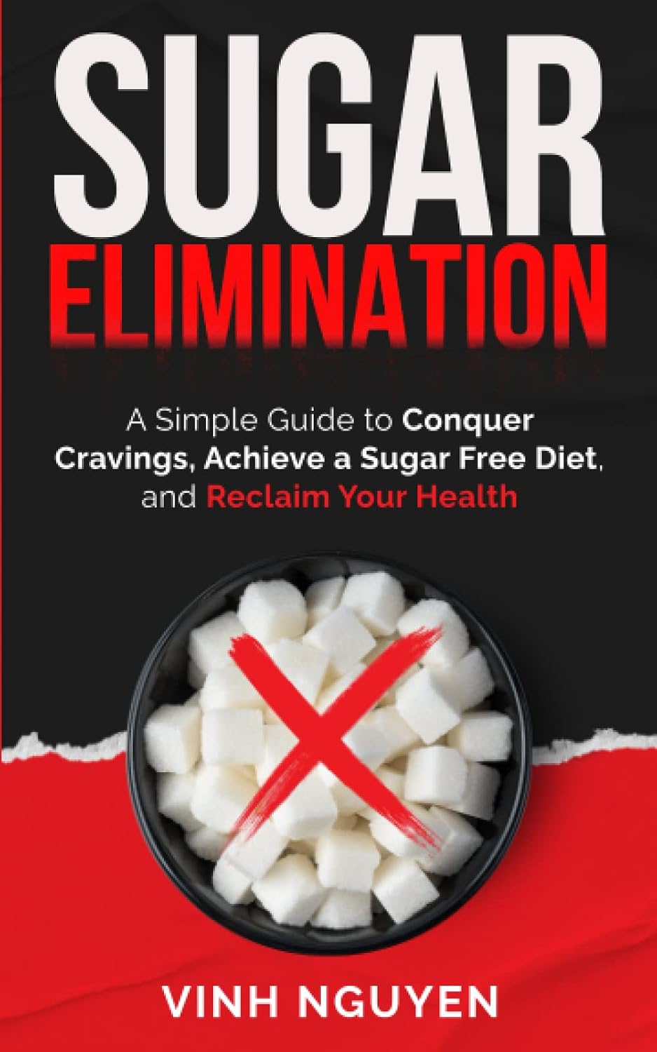 SUGAR ELIMINATION: A Simple Guide to Conquer Cravings, Achieve a Sugar ...