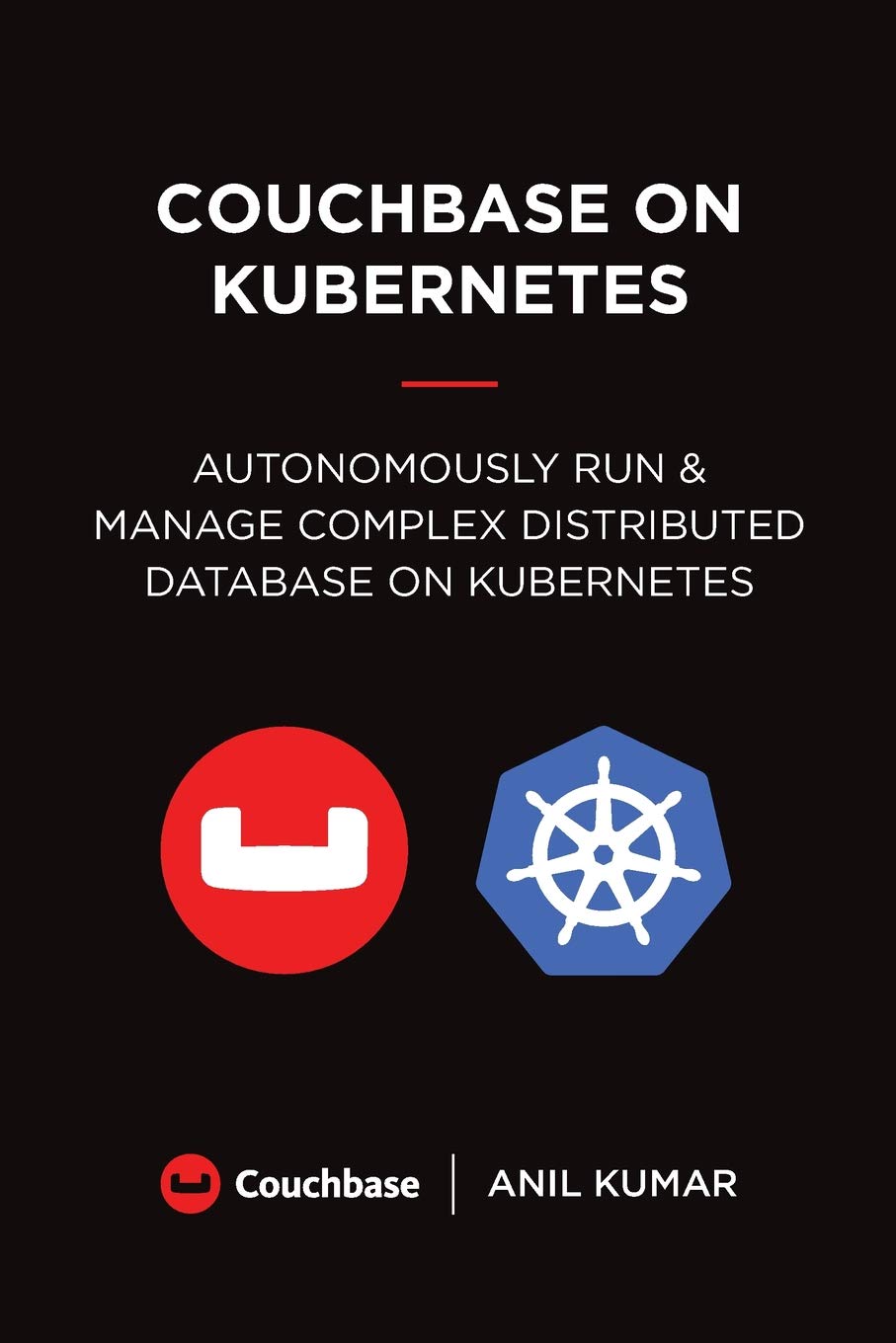 Couchbase On Kubernetes Autonomously Run And Manage A Complex Distributed Database On