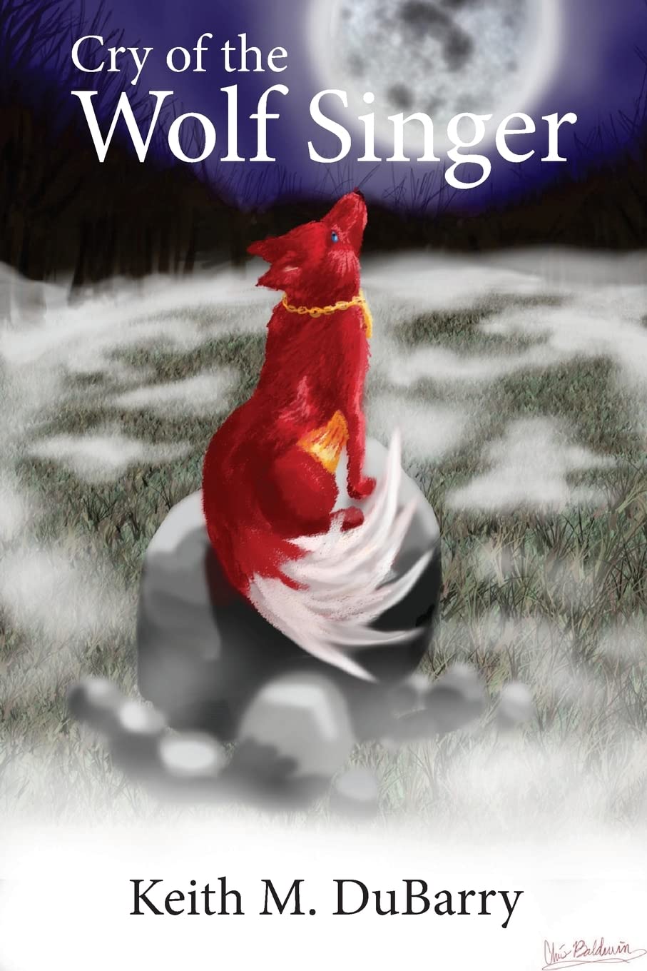 Cry of the Wolf Singer (Wolf Singer Saga): DuBarry, Keith M, Baldwin ...