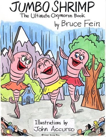 Jumbo Shrimp, the Ultimate Oxymoron Book: Fein, Bruce: 9780974504902 ...