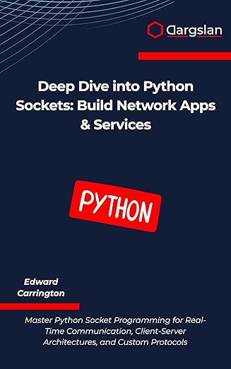 Deep Dive into Python Sockets: Build Network Apps & Services eBook : Carrington, Edward: Amazon ...