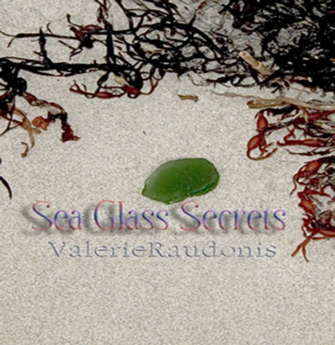 Sea Glass Secrets: Valerie Raudonis: 9780974736112: Amazon.com: Books