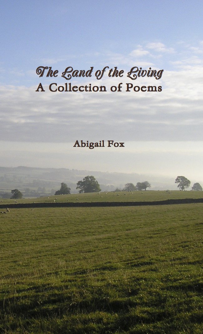 The Land of the Living: A Collection of Poems: Abigail Fox ...