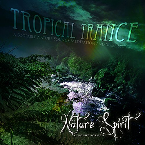 Play Tropical Trance (A Loopable Nature Sounds Meditation and Sleep ...