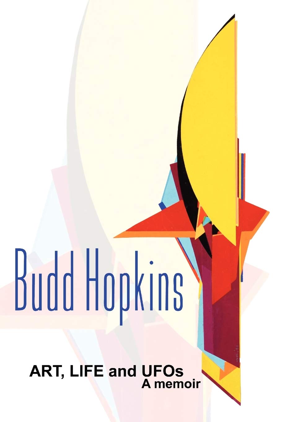 ART, LIFE and UFOs: A Memoir: Hopkins, Budd: 9781933665412: Amazon.com ...