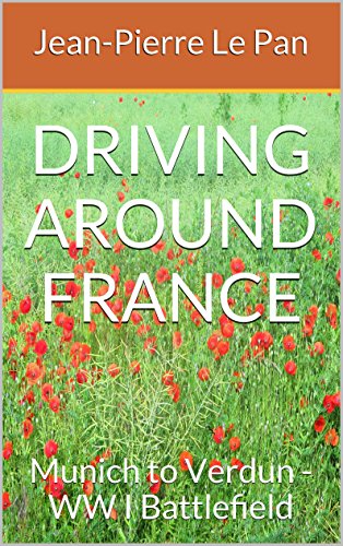 Amazon.com: DRIVING AROUND FRANCE: Munich to Verdun - WW I Battlefield ...