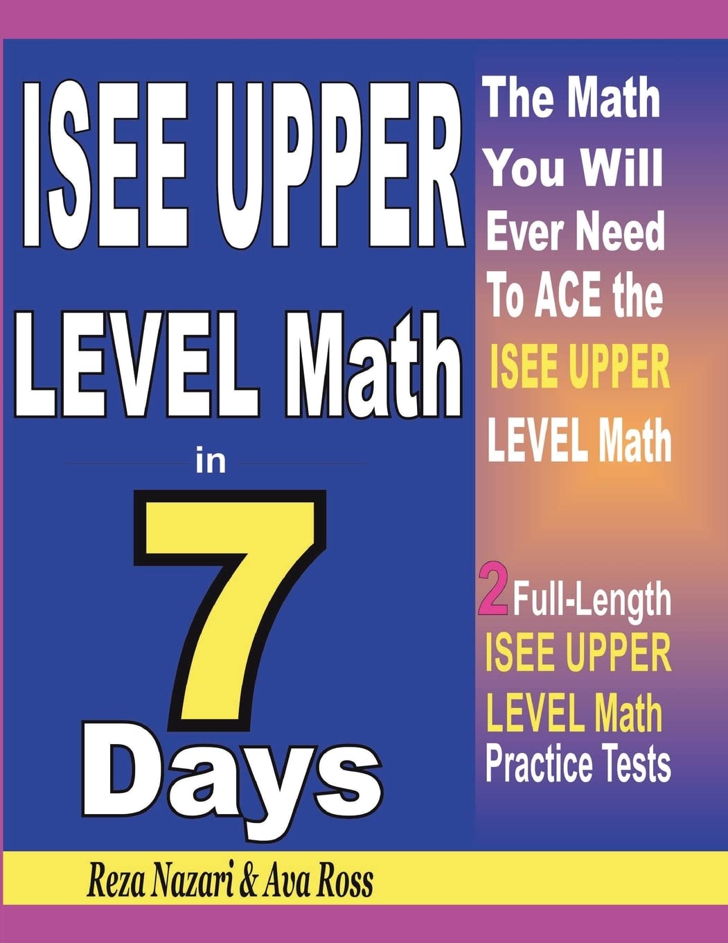 ISEE Upper Level Math in 7 Days: Step-By-Step Guide to Preparing for ...