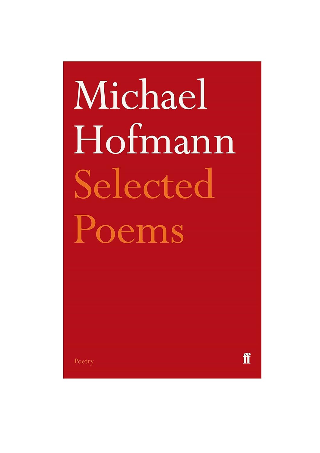 Selected Poems Michael Hofmann: Hofmann, Michael: 9780571237746: Amazon ...