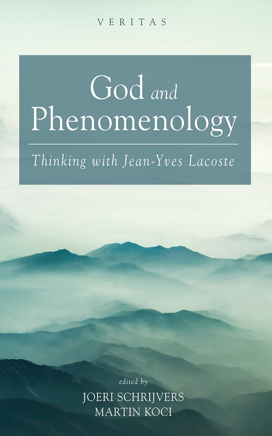 God and Phenomenology: Thinking with Jean-Yves Lacoste (Veritas Book 52 ...