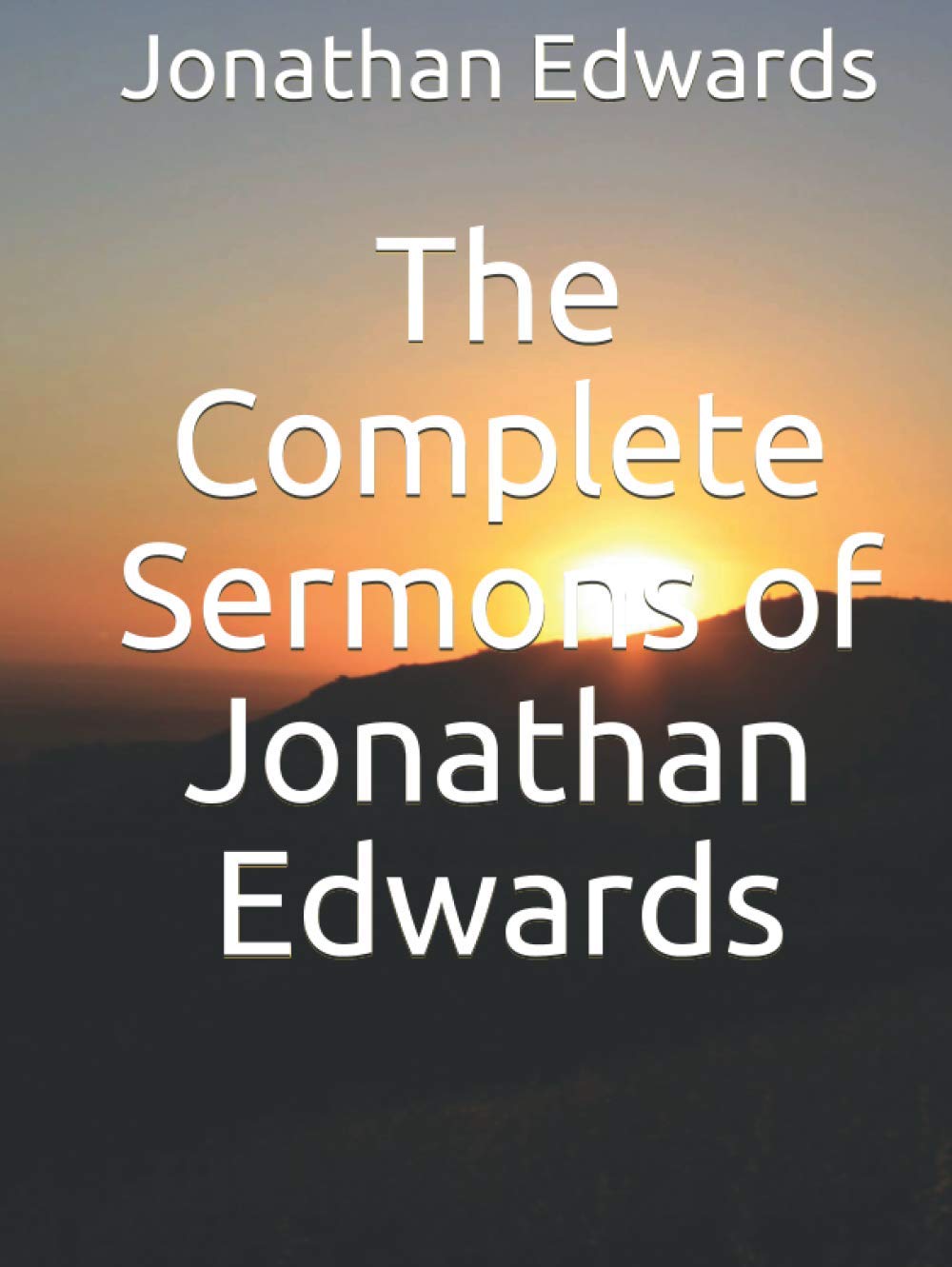 The Complete Sermons of Jonathan Edwards: Edwards, Jonathan ...