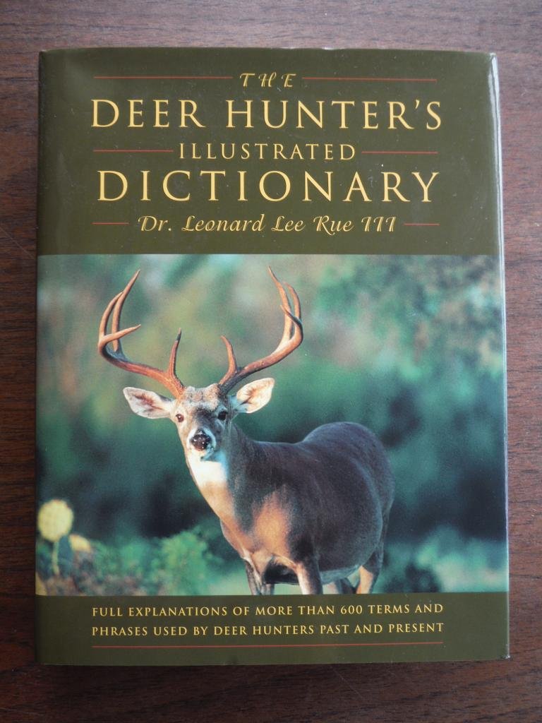 The Deer Hunter's Illustrated Dictionary: Full Explanations of More ...