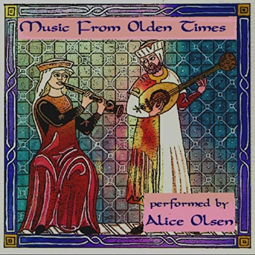 Play Music from Olden Times by Alice Olsen on Amazon Music