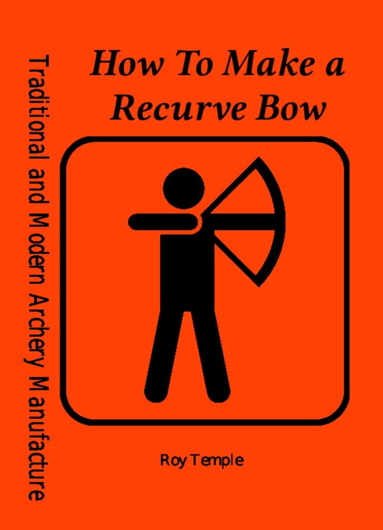 Amazon.com: How To Make a Recurve Bow (Traditional and Modern Archery ...