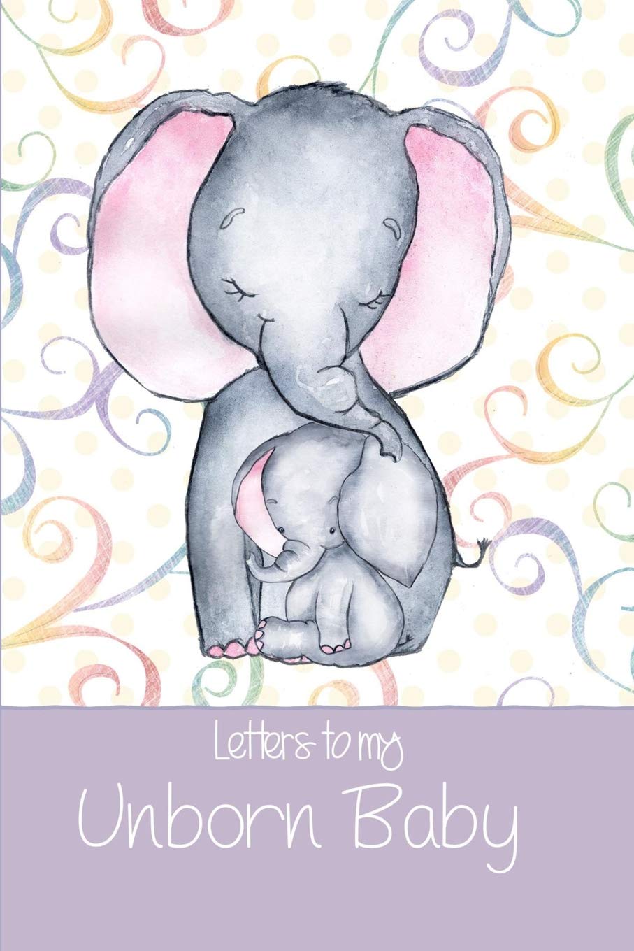 Letters to my Unborn Baby: a beautiful notebook journal in a cute ...