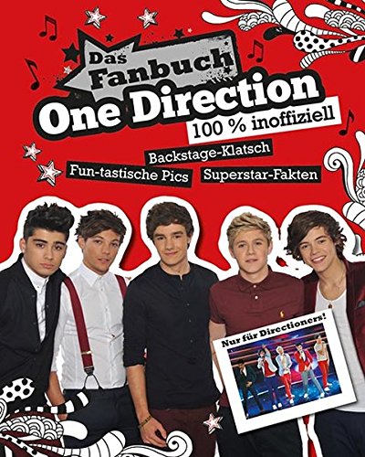 One Direction - Das Fanbuch: 100% inoffiziell. Backstage-Klatsch, Fun ...
