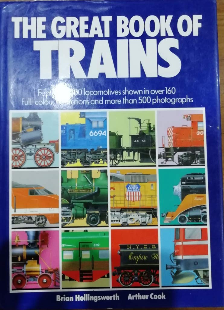 The Great Book of Trains: Hollingsworth, Brian., and Arthur Cook ...