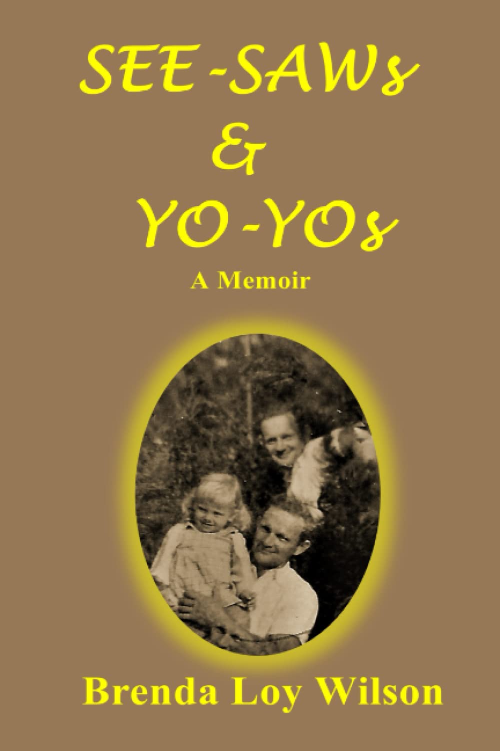SEE-SAWs & YO-YOs: A Memoir: Wilson, Ms Brenda Loy: 9798394018565 ...