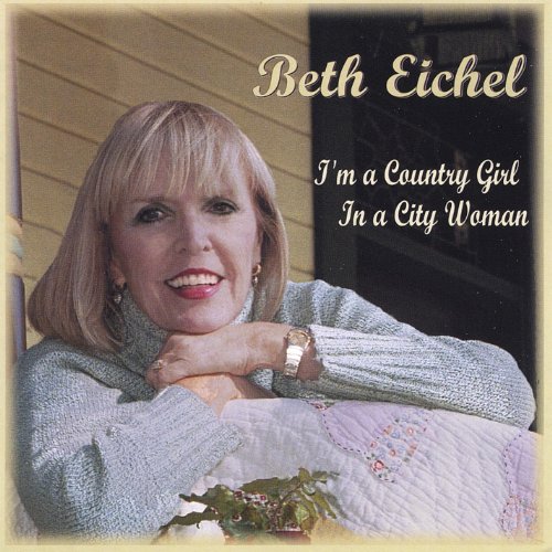 Amazon.com: I'm a Country Girl in a City Woman : Beth Eichel: Digital Music