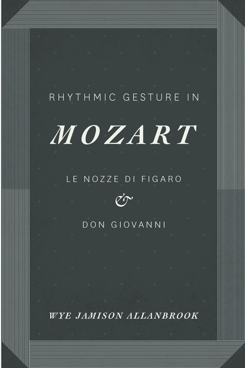 Rhythmic Gesture in Mozart: Le Nozze di Figaro and Don Giovanni ...