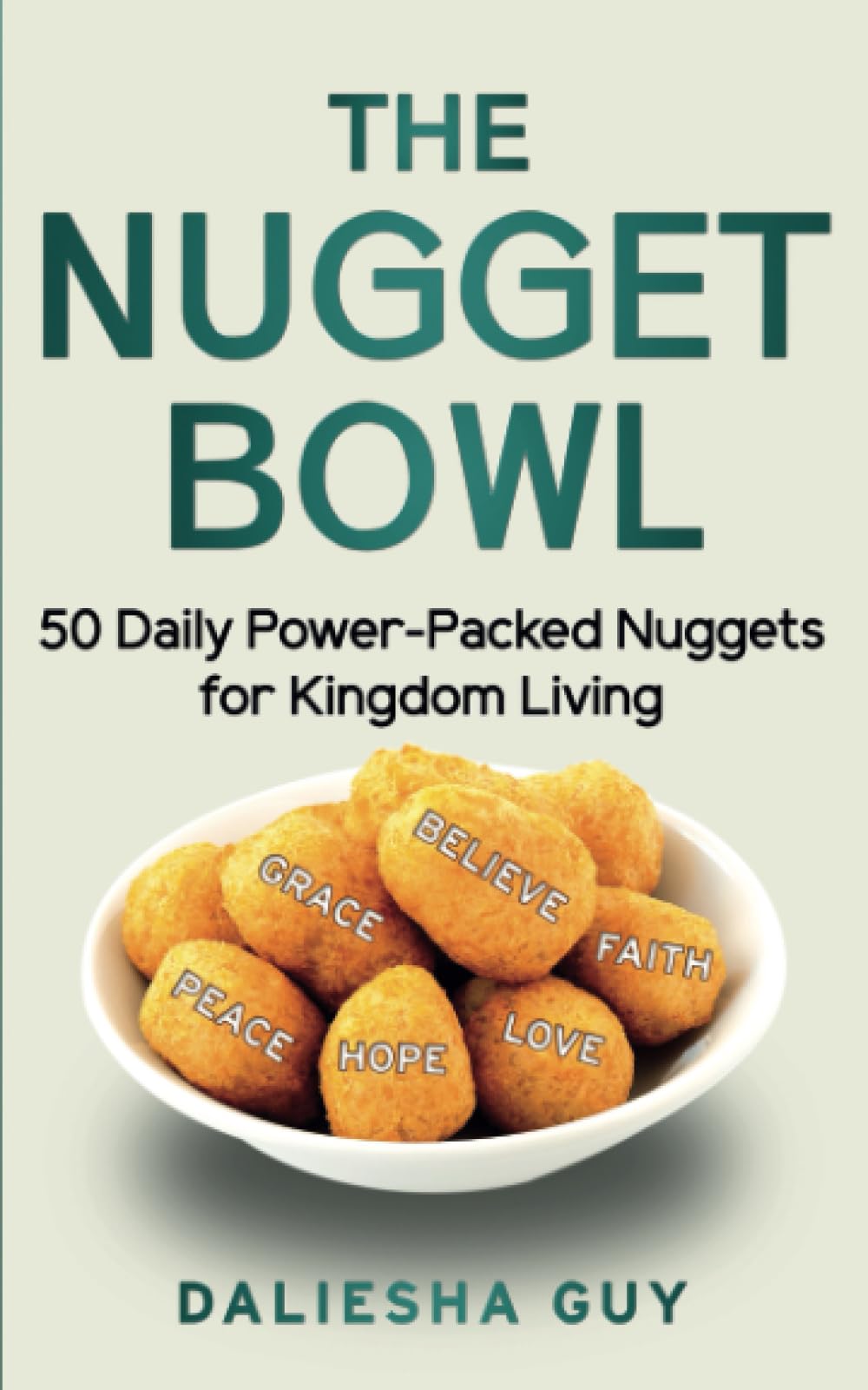The Nugget Bowl: 50 Daily Power-Packed Nuggets for Kingdom Living: Guy ...
