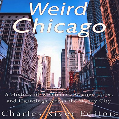 Amazon.com: Weird Chicago: A History of Mysteries, Strange Tales, and ...