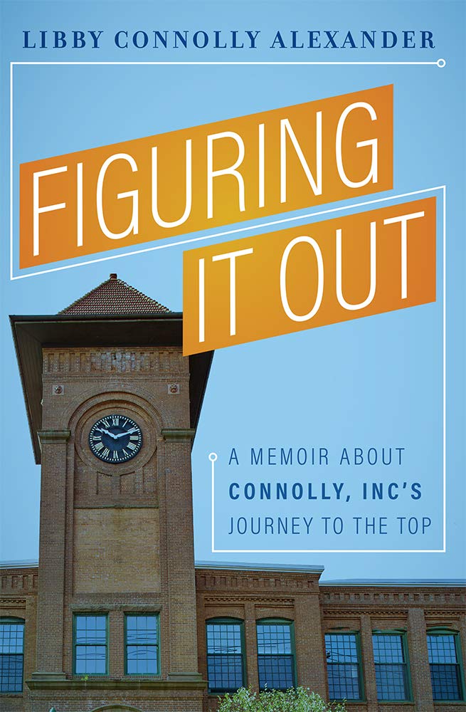 Figuring It Out: A Memoir About Connolly, Inc’s Journey To The Top ...