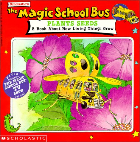 The Magic School Bus Plants Seeds: A Book About How Living Things Grow ...