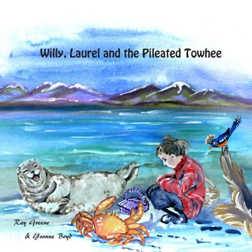 Willy, Laurel and the Pileated Towhee: Greene, Ray, Boyd, Yvonne ...