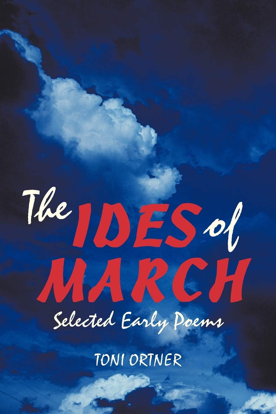 The Ides of March: Selected Early Poems: Ortner, Toni: 9780595529834 ...