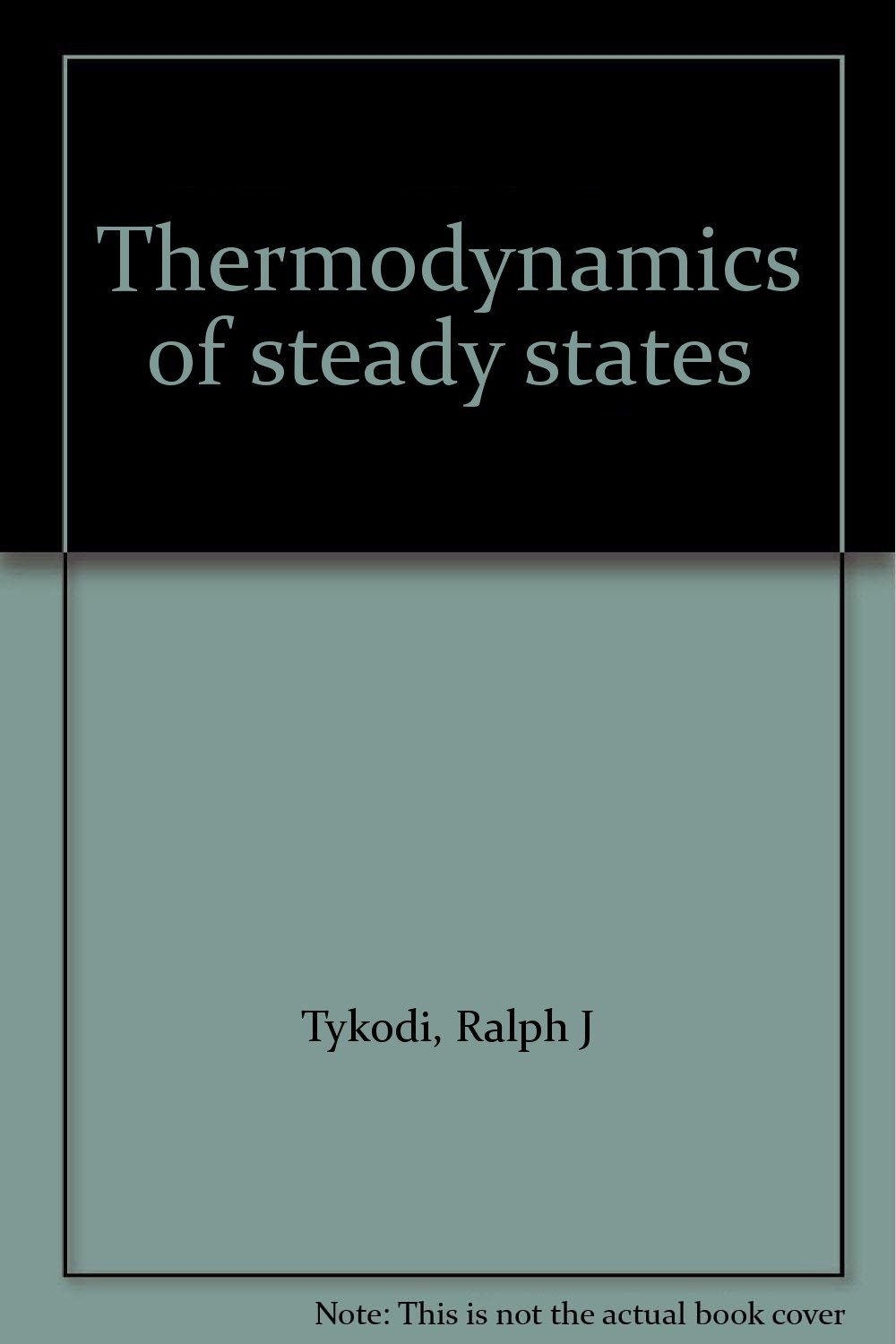 Thermodynamics of steady states: Tykodi, Ralph J: Amazon.com: Books