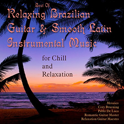 Play Best of Relaxing Brazilian Guitar & Smooth Latin Instrumental ...