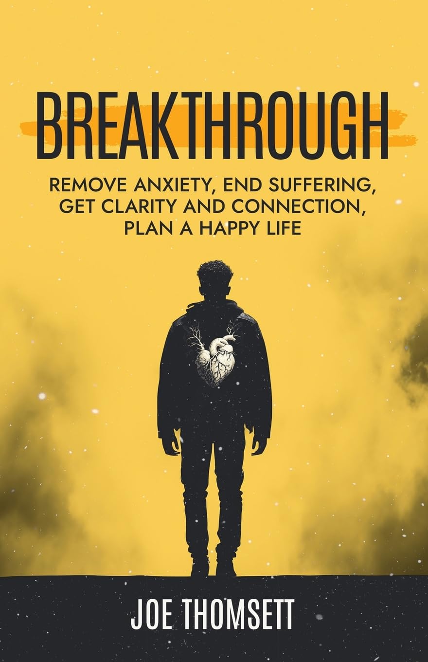 Breakthrough: Remove anxiety, end suffering, get clarity and connection ...