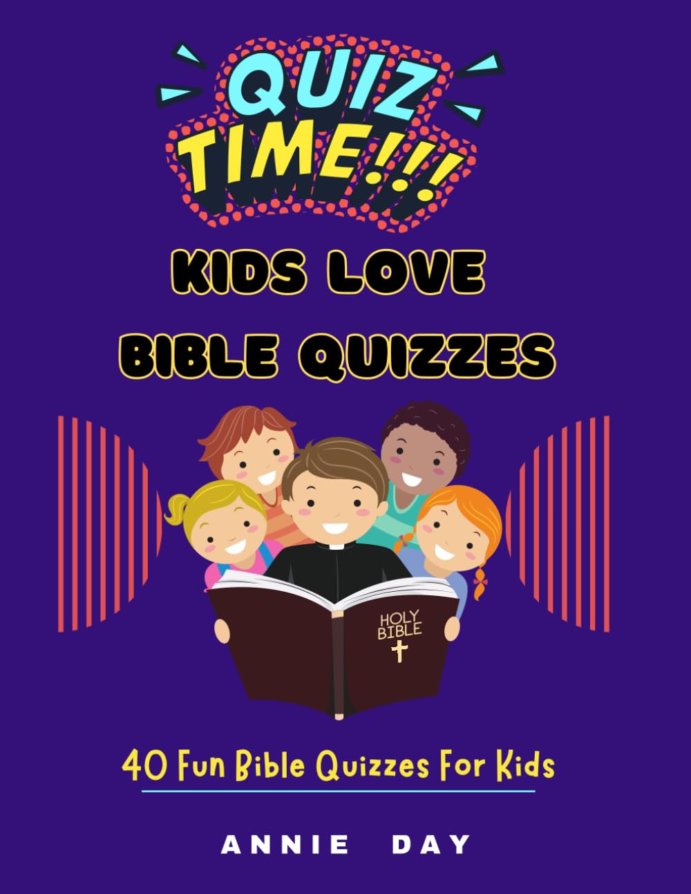 Quiz Time: Kids Love Bible Quizzes: 40 Fun Bible Quizzes For Kids: Day ...