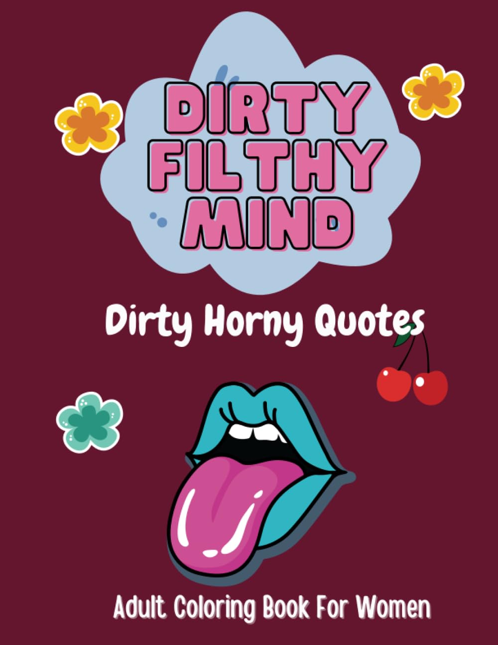 Amazon.com: DIRTY FILTHY MIND, Dirty Horny Quotes: Adult Coloring Book ...