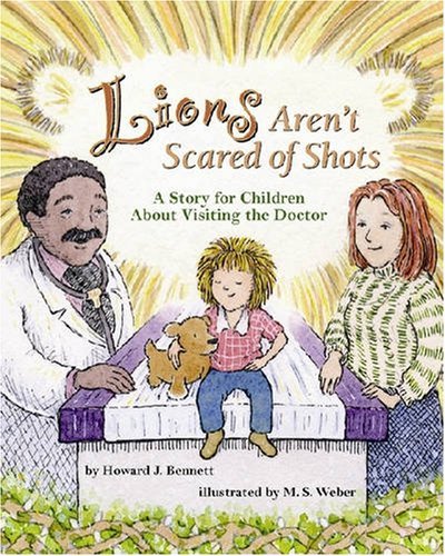 Lions Aren't Scared of Shots: A Story for Children about Visiting the ...