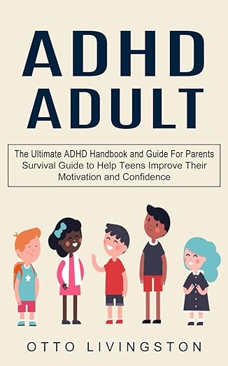 ADHD: The Ultimate ADHD Handbook and Guide For Parents (Survival Guide ...