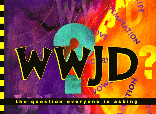 Wwjd?: The Question Everyone Is Asking: Bickel, Bruce, Jantz, Stan ...