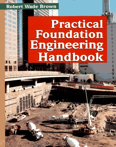 Practical Foundation Engineering Handbook: Brown, Robert Wade: 9780070081949: Amazon.com: Books