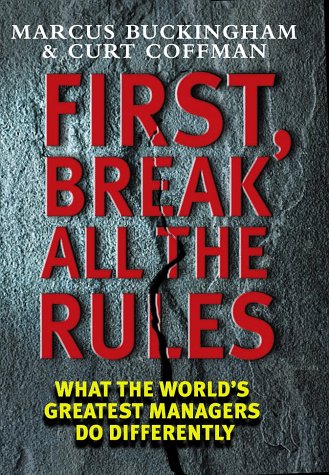 Buy First, Break All the Rules: What the World's Greatest Managers Do ...