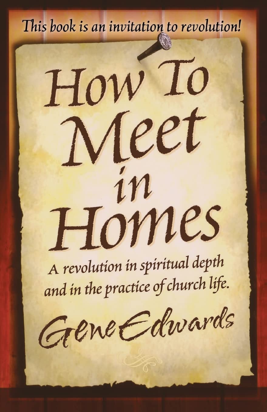 How to Meet in Homes: Edwards, Gene: 9780940232532: Amazon.com: Books
