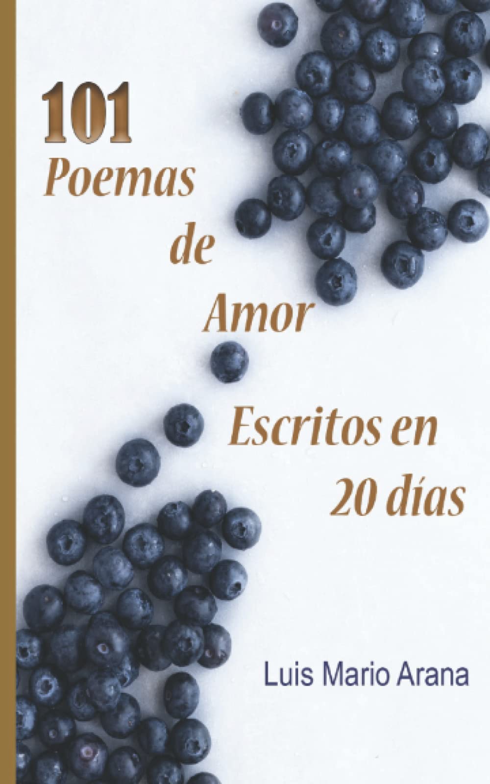 101 Poemas de amor escritos en 20 días (Spanish Edition): Arana, Luis ...