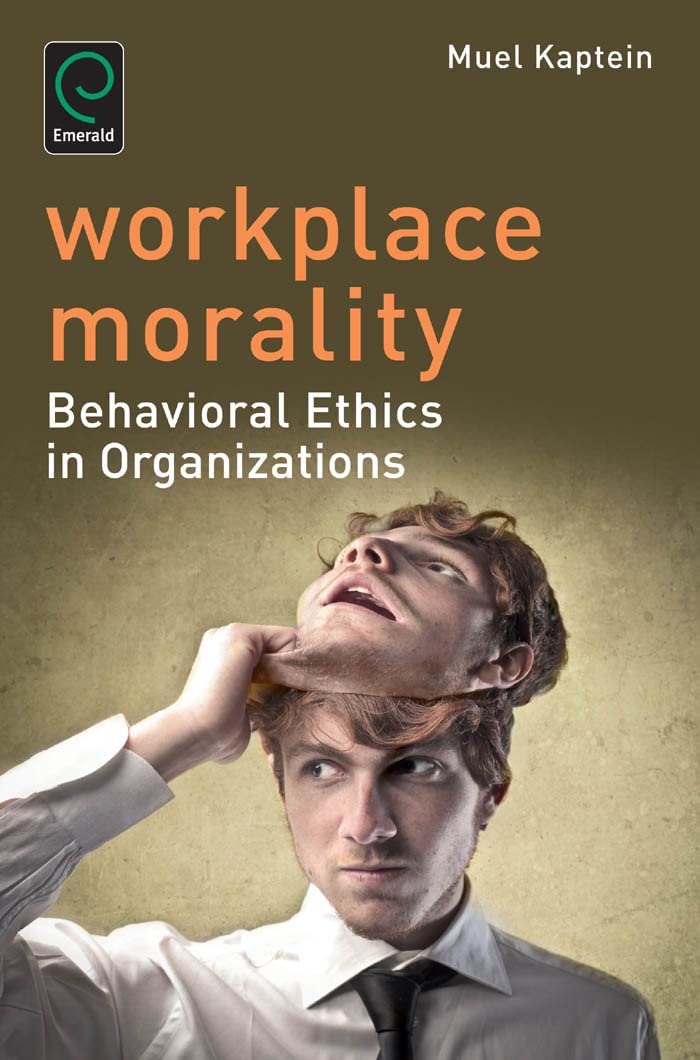 Workplace Morality: Behavioral Ethics in Organizations: Muel Kaptein, Muel Kaptein ...