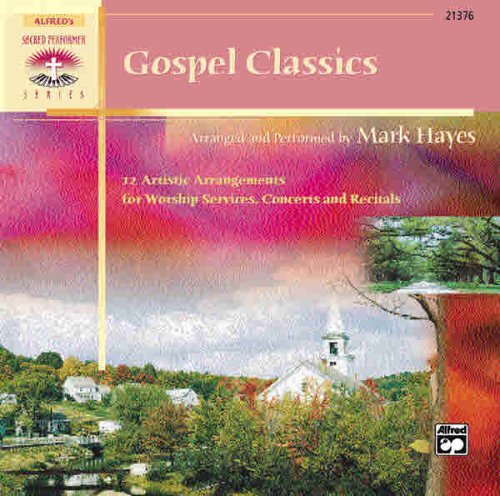 Gospel Classics (Alfred's Sacred Performer Series): Mark Hayes ...