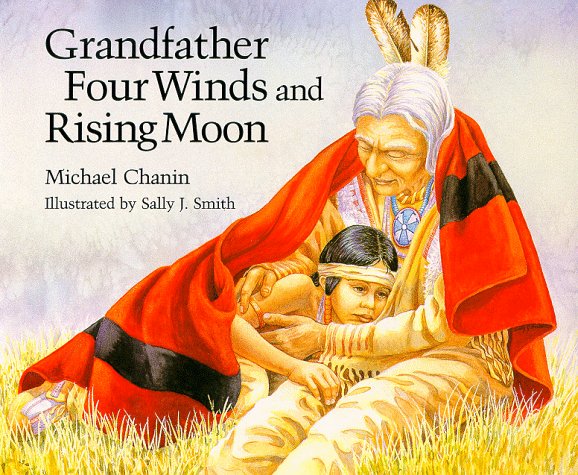 Grandfather Four Winds and Rising Moon: Chanin, Michael, Smith, Sally J ...