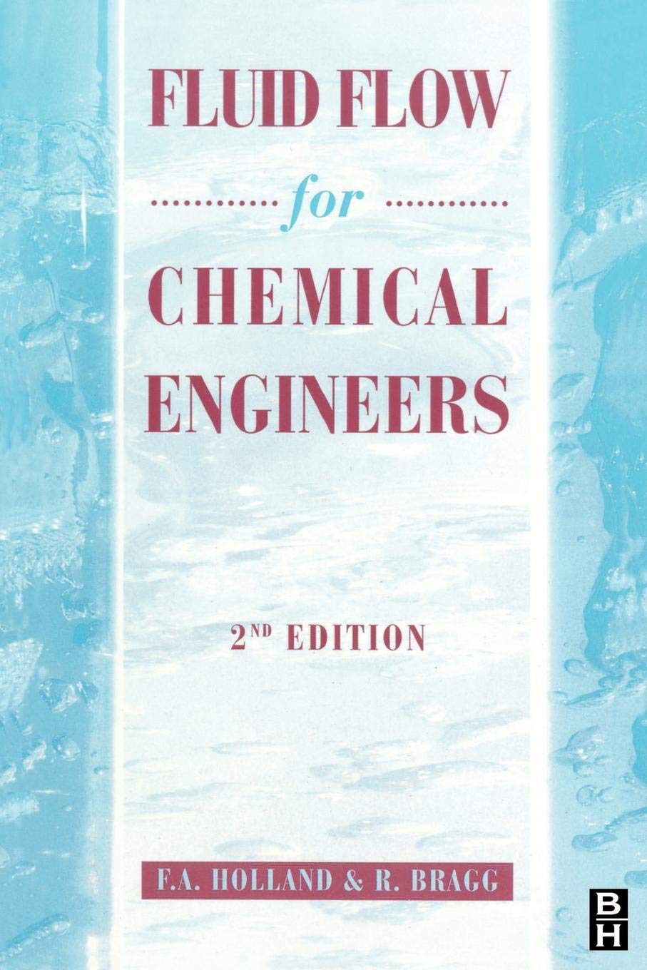 Fluid Flow for Chemical Engineers, 2nd Edition: Holland, F., Bragg, R ...