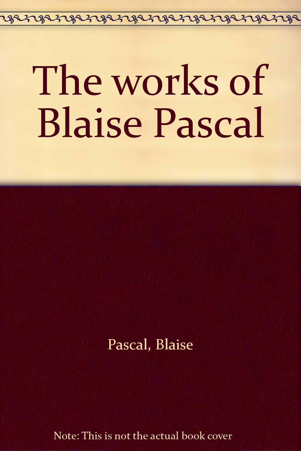 The Works of Blaise Pascal: Pensees: Pascal, Blaise: Amazon.com: Books