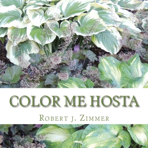 Color Me Hosta: Vol. I: Zimmer, Robert J.: 9781523348619: Amazon.com: Books