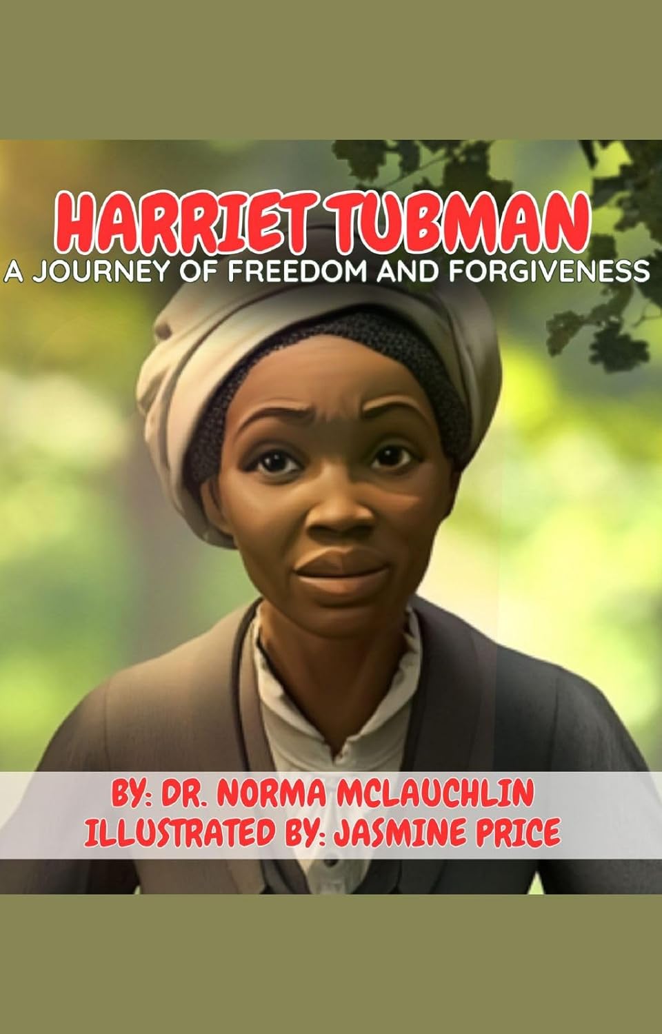 Harriet Tubman: A Journey of Freedom and Forgiveness (Dr Norma's Story ...
