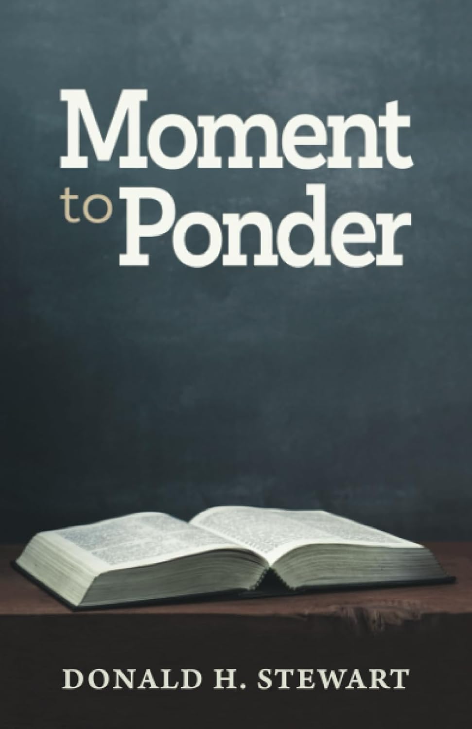 Moment to Ponder: Stewart, Mr. Donald H: 9798859320424: Amazon.com: Books